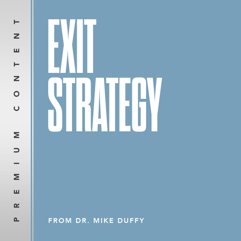 Exit Strategy - Dr. Mike Duffy